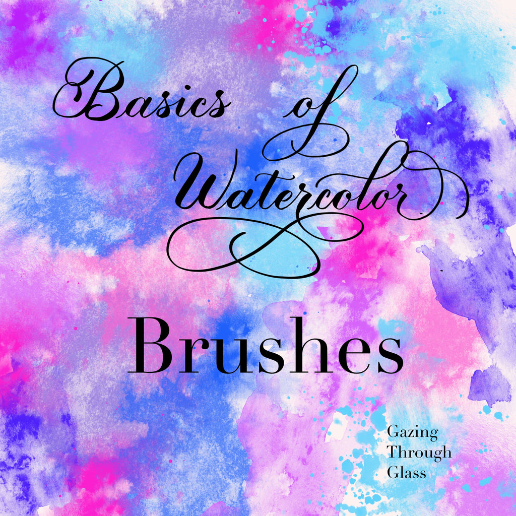 Free Art For All - Basics of Watercolor - Brushes – Gazing Through Glass